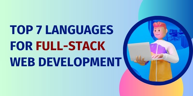 Top 7 Languages For Full Stack Web Development